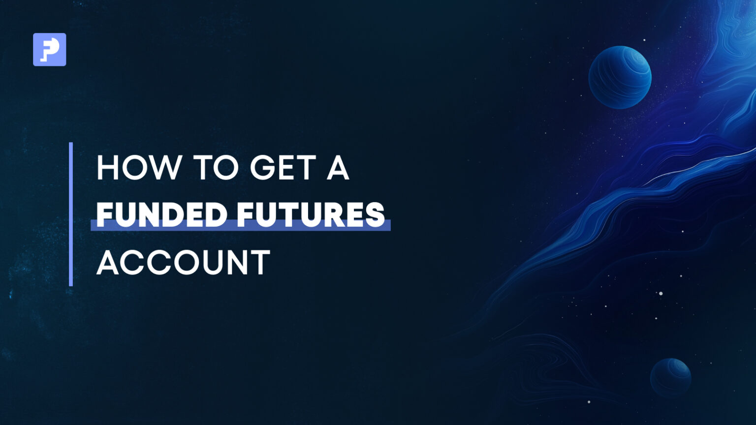 How to Get Funded for Futures Trading: A Comprehensive Guide